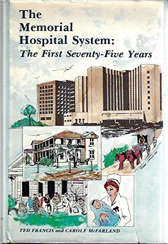 The Memorial Hospital System: The First Seventy-Five Years ...