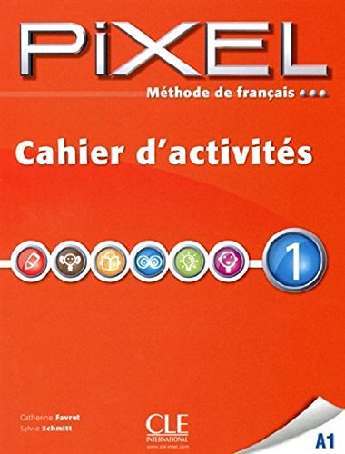 Pixel 1 methode de francais - cahier d'activites (French Edition) : Cle ...