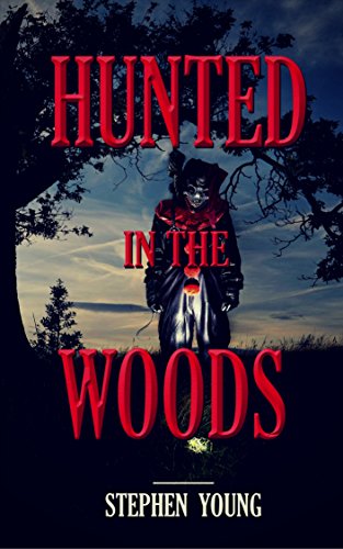 HUNTED IN THE WOODS; True Stories of Unexplained Disappearances, Mysterious Deaths & Creepy ...