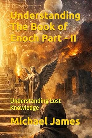 Understanding The Book of Enoch Part - II: Understanding Lost Knowledge ...