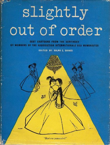 SLIGHTLY OUT OF ORDER: BEST CARTOONS FROM THE CONTINENT. BY THE MEMBERS ...
