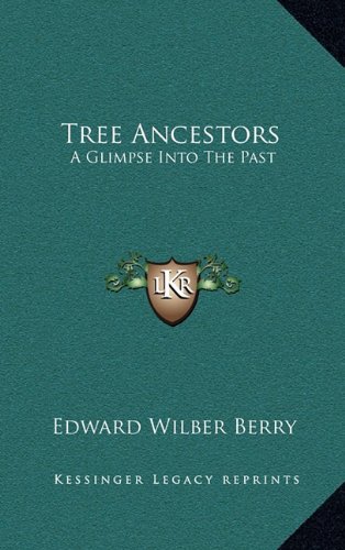 Tree Ancestors: A Glimpse Into The Past : Berry, Edward Wilber: Amazon ...