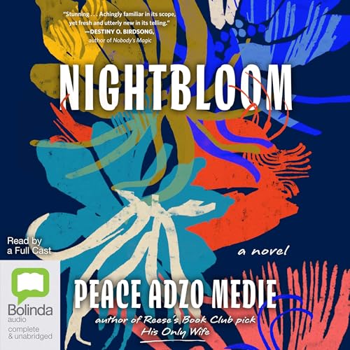 Nightbloom (Audio Download): Peace Adzo Medie, Sarah Dorgbadzi, Ekua ...