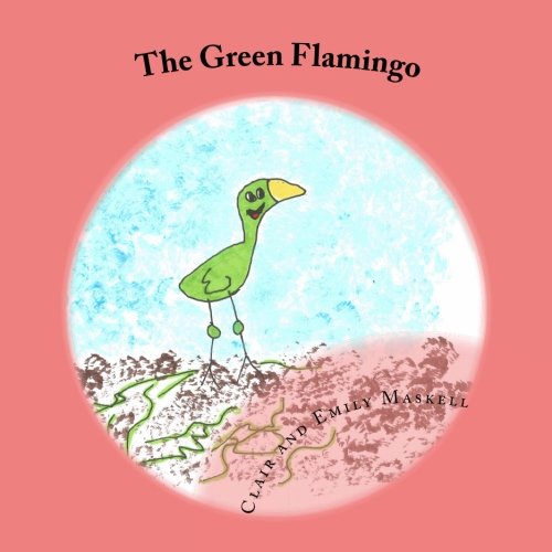 The Green Flamingo: Maskell, Clair, Maskell, Emily: 9781979530279 ...