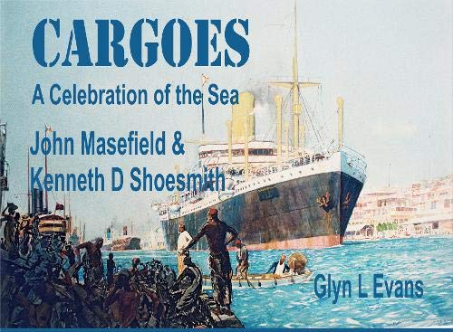 Cargoes: A Celebration of the Sea Through the Pen and the Paintbrush of ...