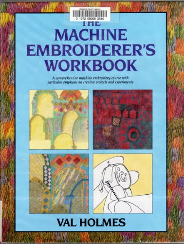 Amazon | The Machine Embroiderer's Workbook | Holmes, Val | Embroidery