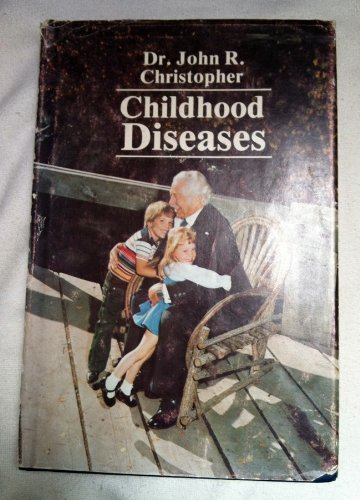 Childhood Diseases: Dr. John Christopher: Amazon.com: Books