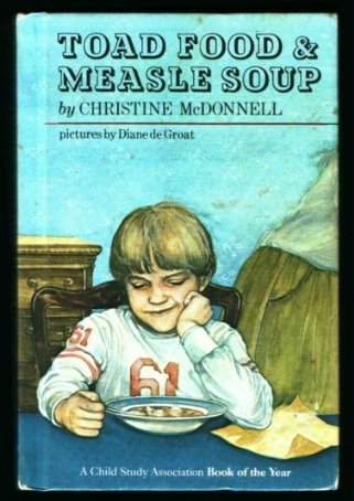 Toad Food and Measle Soup: McDonnell, Christine, DeGroat, Diane ...