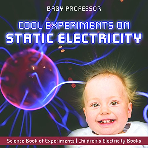 Cool Experiments on Static Electricity - Science Book of Experiments ...