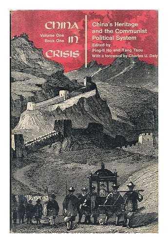 China in Crisis, Vol. 1: China's Heritage and the Communist Political ...