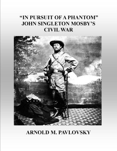 Amazon.com: "IN PURSUIT OF A PHANTOM" JOHN SINGLETON MOSBY'S CIVIL WAR ...