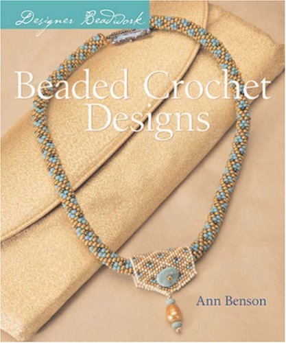 Designer Beadwork: Beaded Crochet Designs: Benson, Ann: 9781402733864 ...