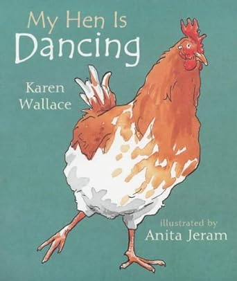 My Hen Is Dancing: Amazon.co.uk: Wallace Karen, Jeram Anita ...