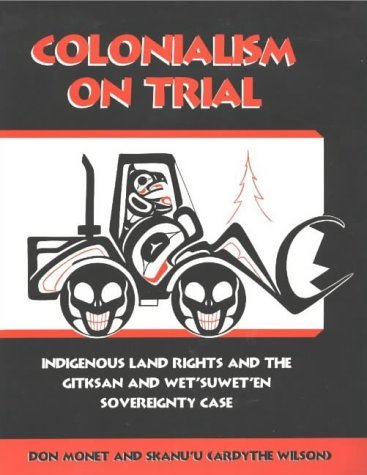 Colonialism on Trial: Indigenous Land Rights and the Gitksan-We'Suwet ...