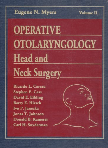 Operative Otolaryngology: Head and Neck Surgery: Eugene N. Myers ...