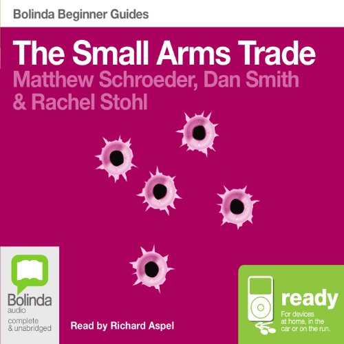 The Small Arms Trade: Bolinda Beginner Guides (Audio Download): Matthew ...
