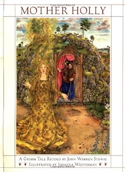 Mother Holly: A Grimm Tale: John Warren Stewig, Johanna Westerman: 9781558589261: Amazon.com: Books