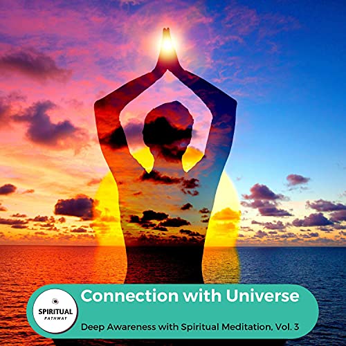 Connection With Universe - Deep Awareness With Spiritual Meditation ...