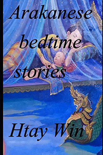 Arakanese bedtime stories: Rakhine culture: Win, Htay, Htay, Maung: 9781521849927: Amazon.com: Books