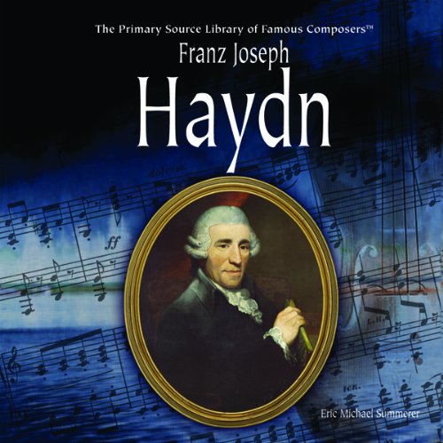Franz Joseph Haydn (Primary Source Library of Famous Composers ...