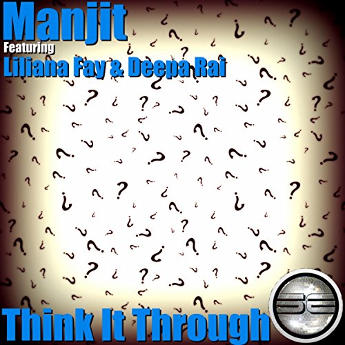 Amazon MusicでManjit feat. Liliana Fay & Deepa RaiのThink It Throughを再生する