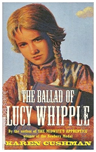 The Ballad of Lucy Whipple: Amazon.co.uk: Cushman, Karen: 9780330351089 ...