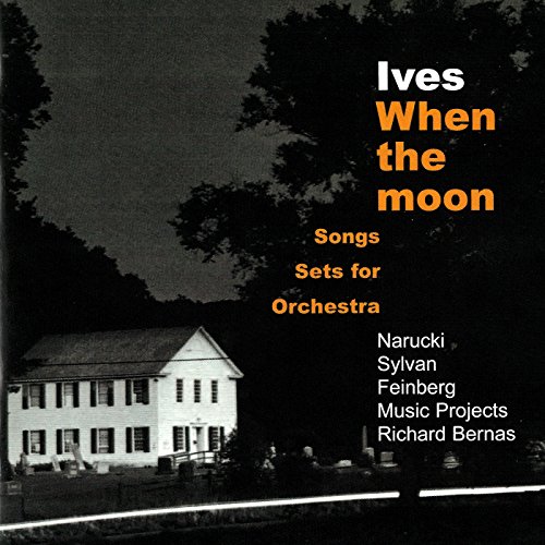 Play Ives: When The Moon - Songs & Sets For Orchestra by Sanford Sylvan ...