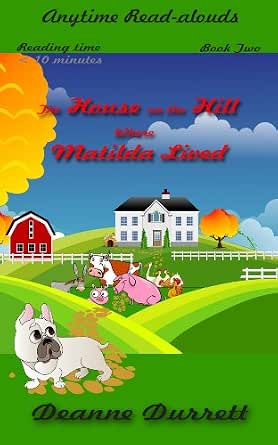 The House on the Hill Where Matilda Lived (Anytime Read-alouds Book 2 ...