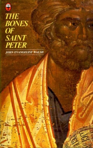 The Bones of St. Peter: The Fascinating Account of the Search for the ...
