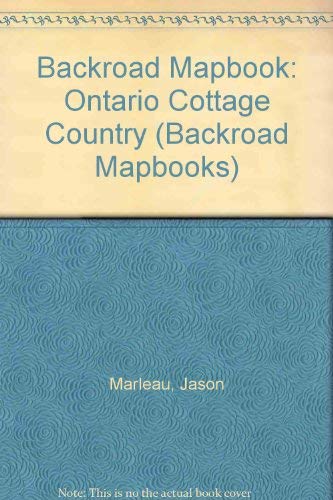 Backroad Mapbook: Ontario Cottage Country: Jason Marleau: 9780969787785 ...