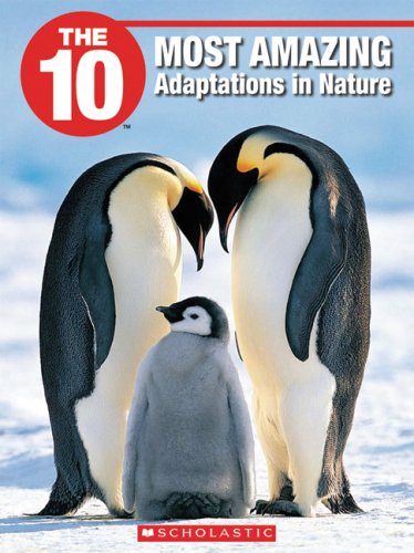 The 10 Most Amazing Adaptations in Nature: Reaume, Christopher J ...