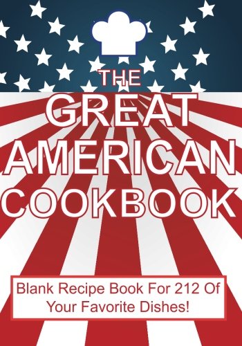 Amazon.com: The Great American Cookbook: Blank Recipe Book For 212 Of ...