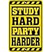 Study Hard Party Harder embossed funny sign : Amazon.co.uk