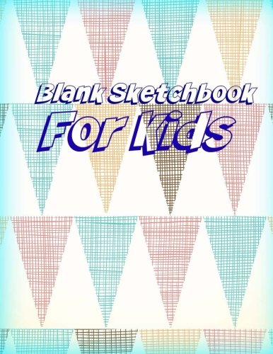 Blank Sketchbook for Kids (Extra Large **8 x 11** Drawing Book for Kids ...