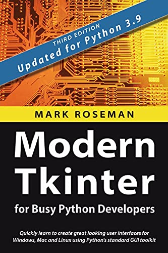 Snapklik.com : Modern Tkinter For Busy Python Developers: Quickly Learn To Create Great Looking ...