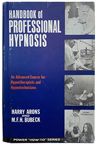The handbook of professional hypnosis;: An advanced course for ...