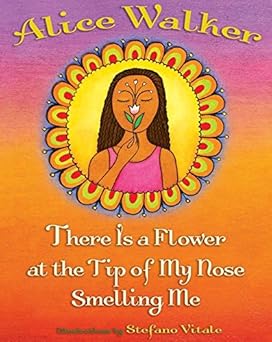 There Is a Flower at the Tip of My Nose Smelling Me: Walker, Alice ...