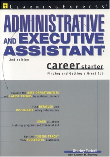 Administrative and Executive Assistant Career Starter: Finding and ...