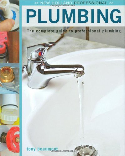 Plumbing: The Complete Guide to Professional Plumbing (New Holland ...