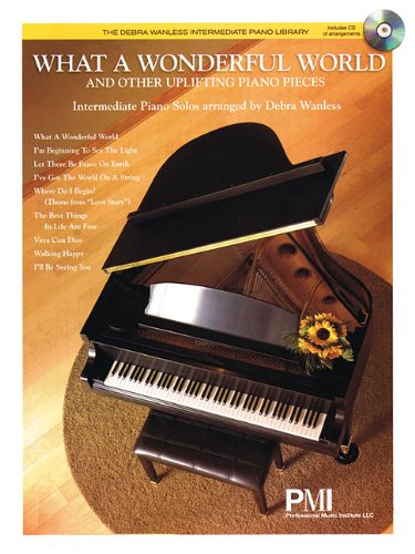 What a Wonderful World and Other Uplifting Piano Pieces: The Debra ...