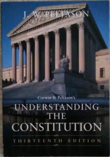 Corwin and Peltason's Understanding the Constitution [4/29/1995] Jack ...