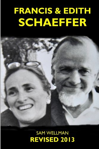 Francis & Edith Schaeffer: Evangelical Warriors: Wellman, Sam ...