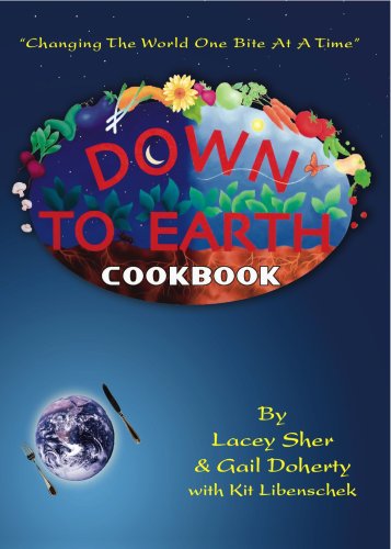 Down To Earth Cookbook: Lacey Sher, Gail Doherty, Wendy Born Hollander ...