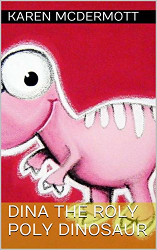 Dina the roly poly dinosaur eBook : Mcdermott, Karen: Amazon.ca: Kindle ...