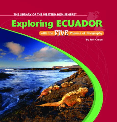 Exploring Ecuador With the Five Themes of Geography (The Library of the ...