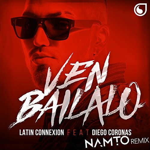 Play Ven Báilalo (Namto Remix) by Latin Connexion feat. Diego Coronas ...