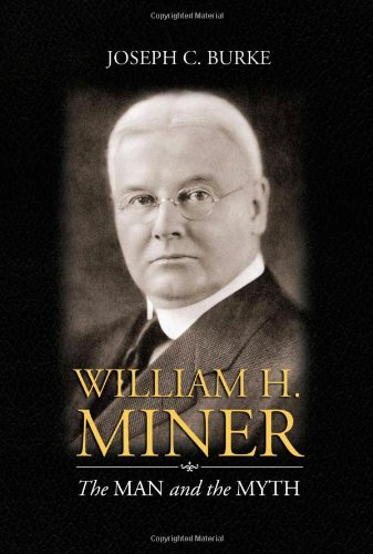 William H. Miner: The Man and the Myth: Burke, Joseph C.: 9781934938508 ...