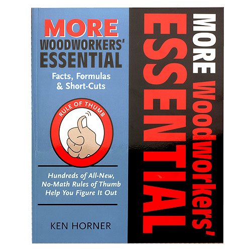 MORE Woodworkers' Essential Facts, Formulas and Short-Cuts: Hundreds of ...