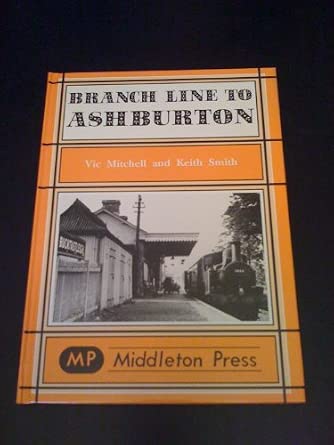 Branch Line to Ashburton (Branch Lines S.) : Mitchell, Vic, Smith ...