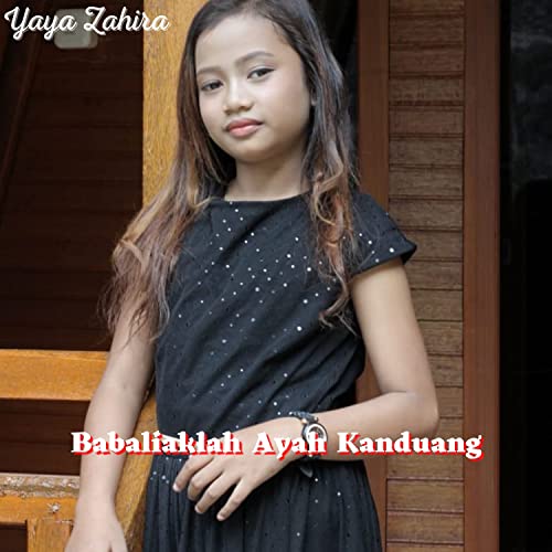 Amazon MusicでYaya ZahiraのBabaliaklah Ayah Kanduangを再生する